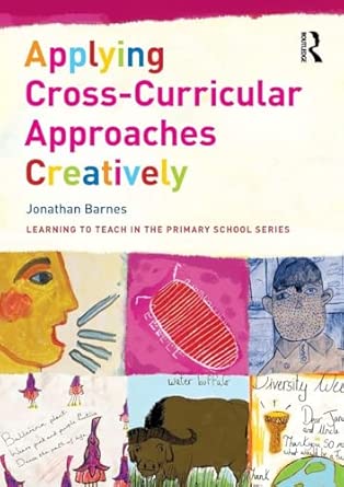 Applying Cross-Curricular Approaches Creatively (Learning to Teach in ...