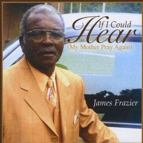 Play If I Could Hear (My Mother Pray Again) by James Frazier on Amazon ...
