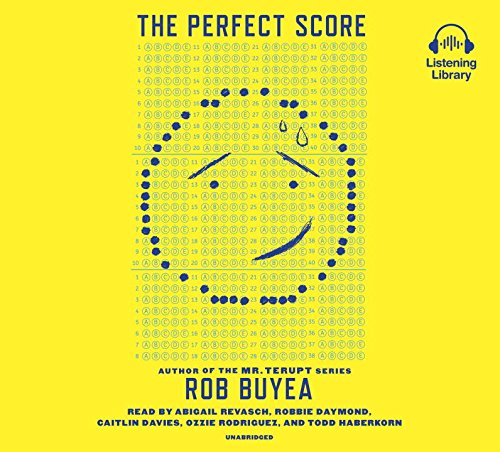 The Perfect Score: Rob Buyea, Abigail Revasch; Robbie Daymond; Caitlin ...