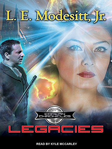 Legacies (Corean Chronicles, 1): Modesitt Jr., L. E., McCarley, Kyle ...