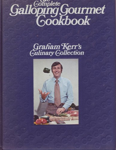 The Complete Galloping Gourmet Cookbook: Kerr, Graham: 9780448013220 ...