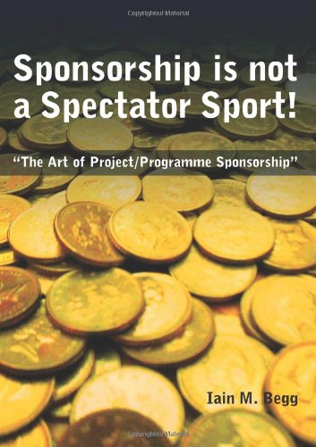 Sponsorship is Not a Spectator Sport!: The Art of Project/programme ...