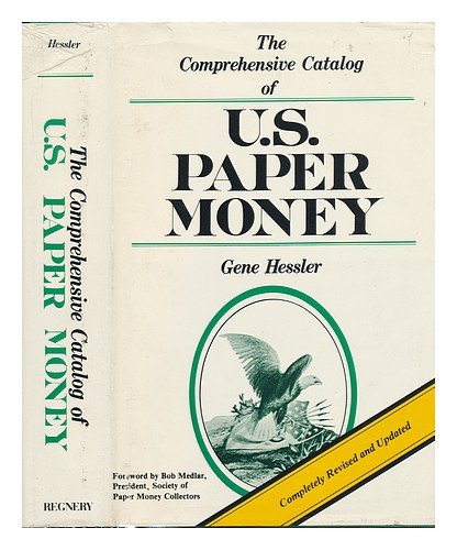The Comprehensive Catalog of U. S. Paper Money (Revised): Gene Hessler ...