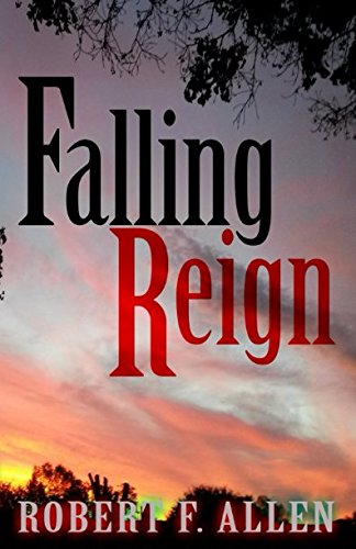 Falling Reign: Allen, Robert F.: 9781520397542: Amazon.com: Books
