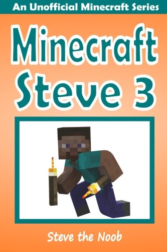 Minecraft Steve 3: An Unofficial Minecraft Series: the Noob, Steve ...