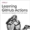 Learning GitHub Actions: Automation and Integration of CI/CD with GitHub: Laster, Brent ...