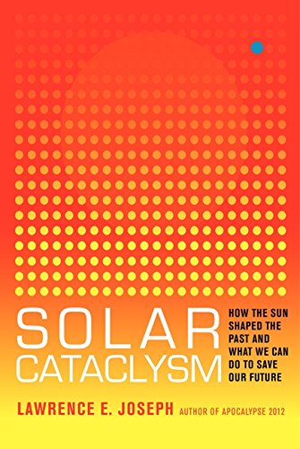 Solar Cataclysm: How the Sun Shaped the Past and What We Can Do to Save ...