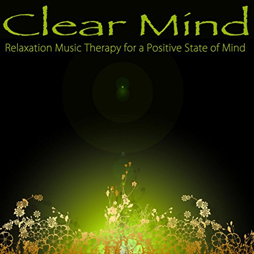 Amazon.com: Clear Mind – Relaxation Music Therapy for a Positive State ...