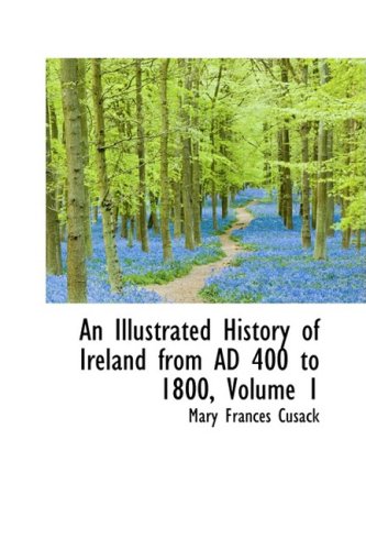An Illustrated History of Ireland from Ad 400 to 1800: Cusack, Mary ...
