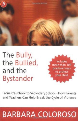 Bully, the Bullied and the Bystander: Barbara Coloroso: 9781853408472 ...