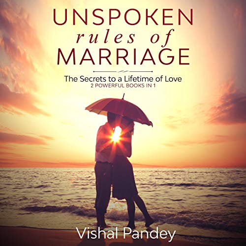 Unspoken Rules of Marriage: The Secrets to a Lifetime of Love: 2 ...