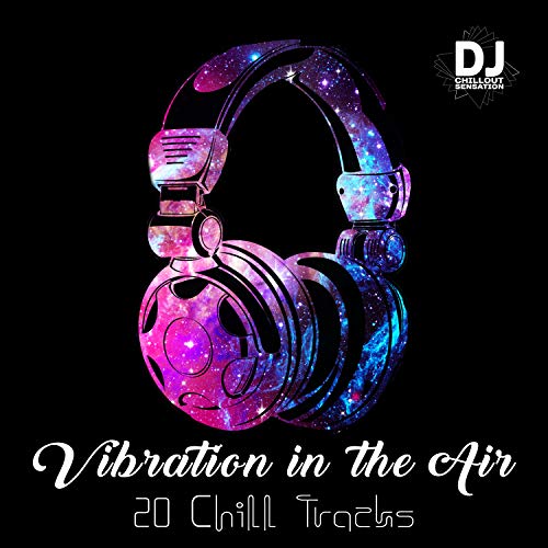 Amazon.com: Vibration in the Air: 20 Chill Tracks, Best Autumn Mix 2018 ...