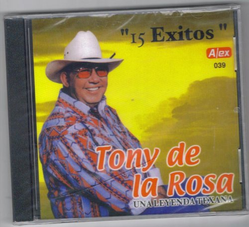 TONY DE LA ROSA & CONJUNTO - 15 EXITOS-UNA LEYENDA TEJANA By Tony De La ...