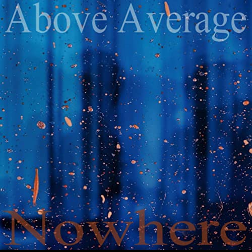 Écouter Nowhere de Above Average sur Amazon Music Unlimited