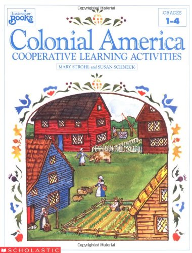 Colonial America: Cooperative Learning Activities (Grades 1-4): Mary ...
