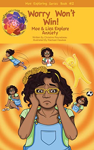 Worry Won't Win: Moe & Liza Explore Anxiety (Moe Exploring Series ...