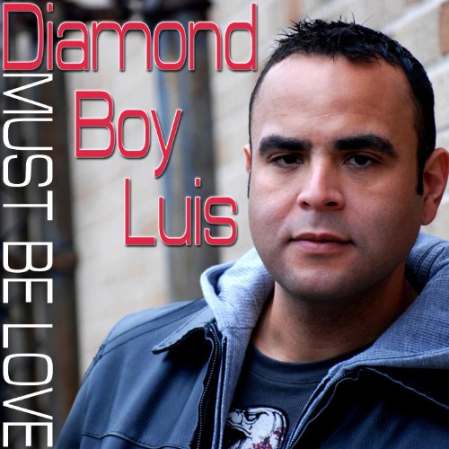 Amazon.com: Must Be Love : Diamond Boy Luis: Digital Music