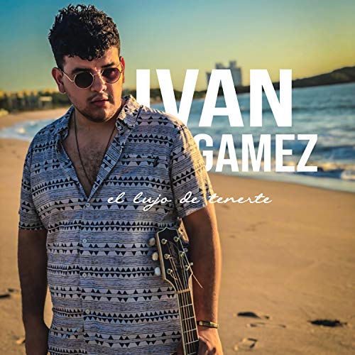 Amazon.co.jp: El Lujo de Tenerte : Iván Gámez: Digital Music