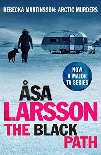 The Black Path: Rebecka Martinsson: Arctic Murders – Now a Major TV ...