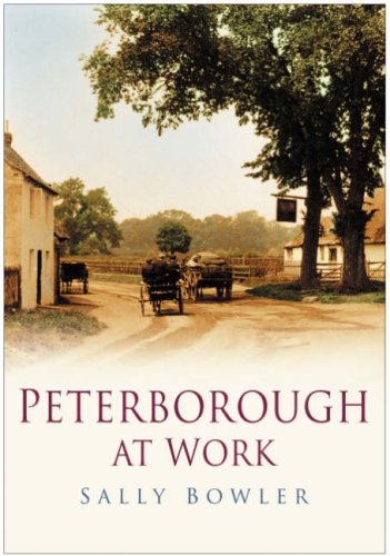 Peterborough at Work: Sally Bowler: 9780750947442: Amazon.com: Books