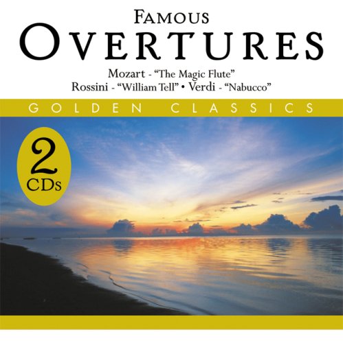 Famous Overtures: Wolfgang Amadeus Mozart/Gioacchino Rossini/Giuseppe ...