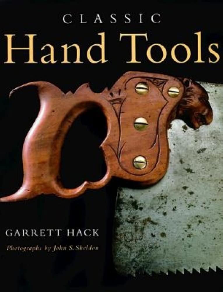 Classic Hand Tools: Hack, Garrett: 9781561582730: Amazon.com: Books