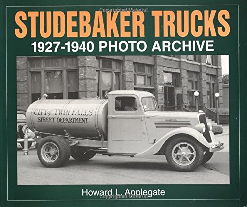 Studebaker Trucks 1927-1940 Photo Archive: Applegate, Howard ...