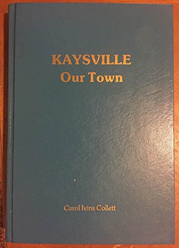 Kaysville, our town: A history: Collett, Carol Ivins: Amazon.com: Books