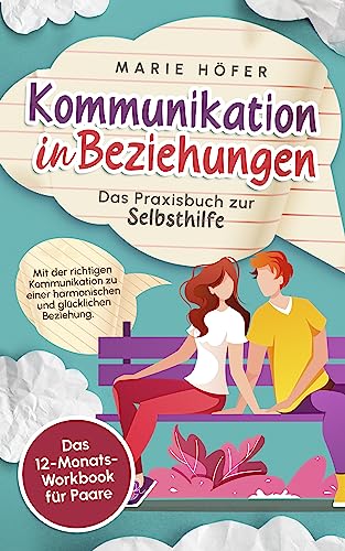 Kommunikation in Beziehungen - Das Praxisbuch zur Selbsthilfe: Mit der ...