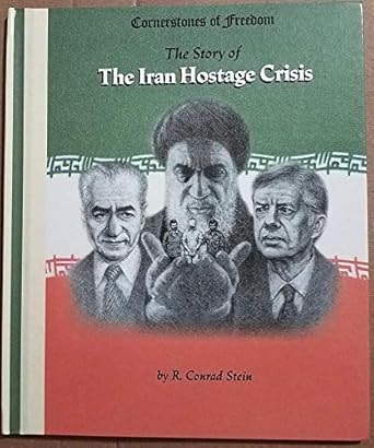 The Story of the Iran Hostage Crisis (Cornerstones of Freedom): Stein ...