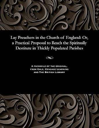 Lay Preachers in the Church of England: Or, a Practical Proposal to ...