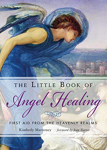 The Little Book of Angel Healing: First Aid from the Heavenly Realms ...
