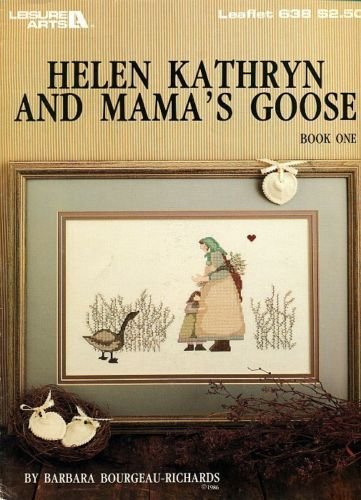 Helen Kathryn and Mama's Goose (Cross-stitch Book One, Leaflet 638 ...