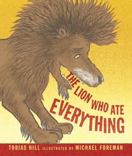 The Lion Who Ate Everything: Amazon.co.uk: Hill, Tobias, Foreman ...