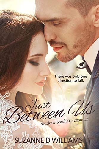 Just Between Us: Student-Teacher Romance eBook : Williams, Suzanne D ...