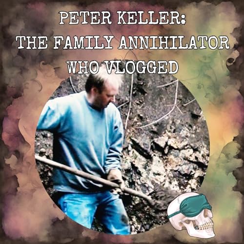 Peter Keller: The Family Annihilator Who Vlogged | Serial Napper ...