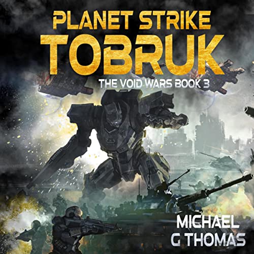 Amazon.com: Planet Strike Tobruk: The Void Wars, Book 3 (Audible Audio Edition): Michael G ...