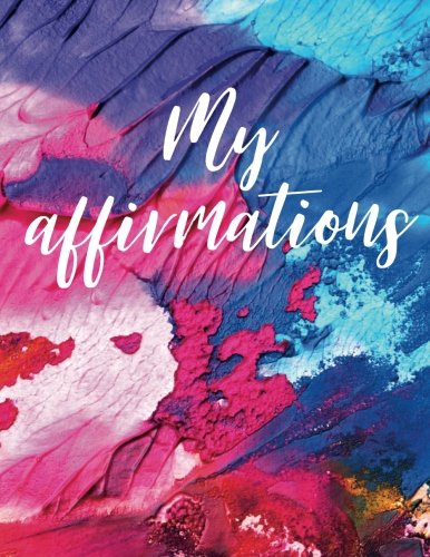 My Affirmations: Notebook: 110 Pages of Lined Paper (8.5" x 11" Large ...