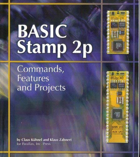 BASIC Stamp 2p Commands, Features and Projects: Claus Kuhnel, Klaus Zahnert: 9781928982197 ...