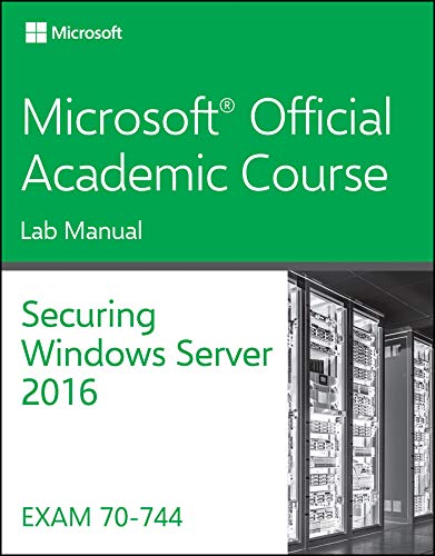 70-744 Securing Windows Server 2016 Lab Manual (Microsoft Official ...