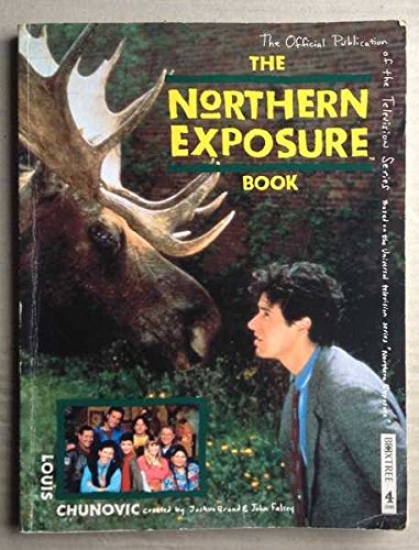 Northern Exposure Book (A Channel Four book): Chunovic, Louis ...