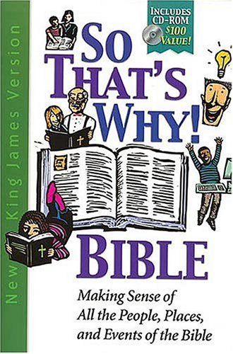 So Thats Why! Bible: Making Sense of All the People, Places, and Events ...