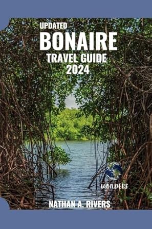 BONAIRE TRAVEL GUIDE 2024: A Comprehensive Guide To Exploring The ...