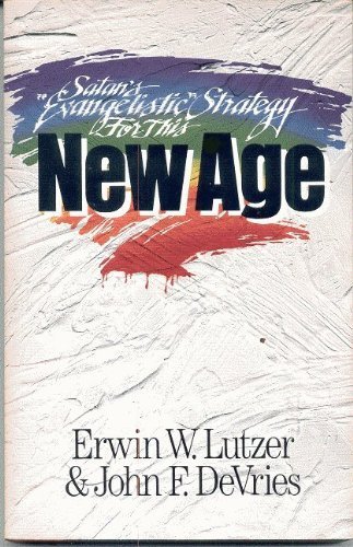 Satan's Evangelistic Strategy for This New Age: Lutzer, Erwin W ...