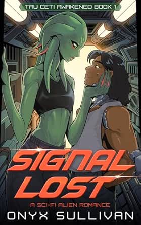 Amazon.com: Signal Lost: A Sci-Fi Alien Romance (Tau Ceti Awakened Book ...