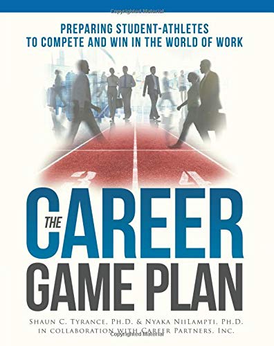 The Career Game Plan: Preparing Student-Athletes to Compete and Win in ...