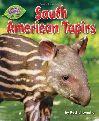 South American Tapirs (Jungle Babies of the Amazon Rain Forest ...