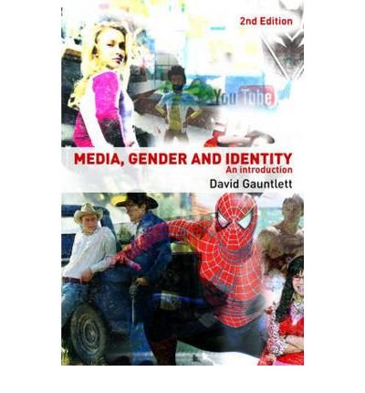 By David Gauntlett Media, Gender and Identity: An Introduction (2nd ...