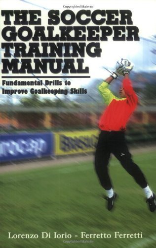 Soccer Goalkeeper Training Manual: Fundamental Drills to Improve ...