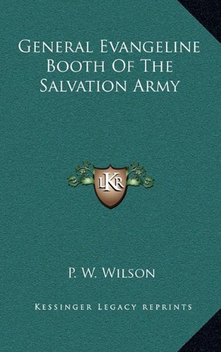General Evangeline Booth Of The Salvation Army: Wilson, P. W ...